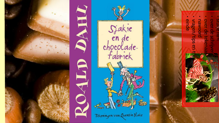 Sjakie en de chocoladefabriek Hugo Hoang by Hugo Hoang on Prezi