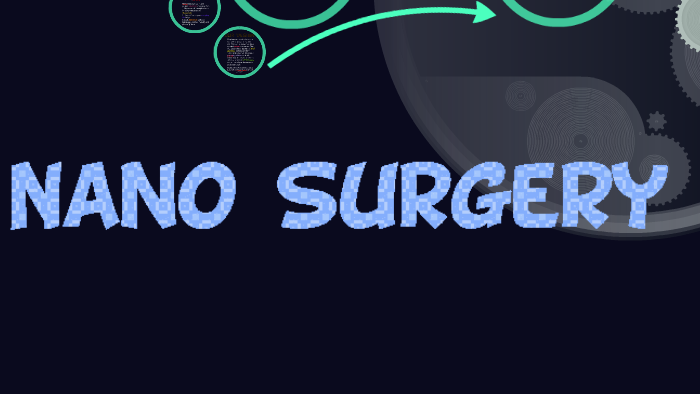 Nano Surgery by J. K. on Prezi