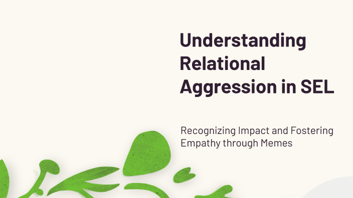 Understanding Relational Aggression in SEL by Nicole Lent on Prezi