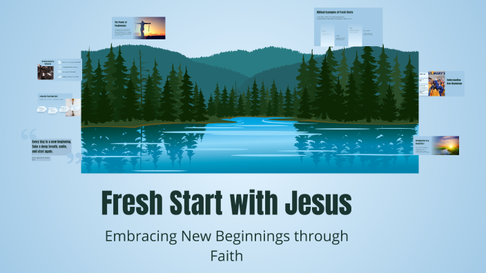 Fresh Start with Jesus by Theodore Jones on Prezi