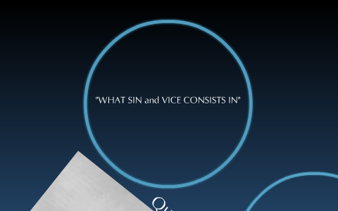 "What Sin and Vice Consists In" by Nina Nieves on Prezi