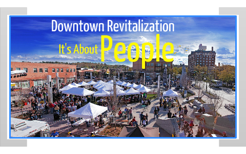 Downtown Revitalization in Your Community by Jessica Hawn on Prezi
