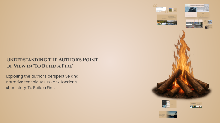 Understanding the Author's Point of View in 'To Build a Fire' by Talah ...