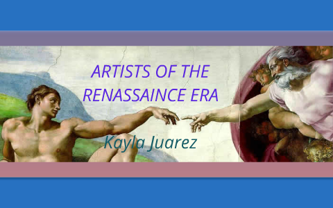 Unit 9: Renaissance Artists by Kayla Juarez on Prezi