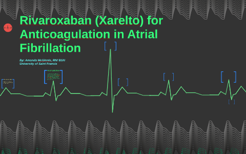 Rivaroxaban (Xarelto) for Atrial Fibrillation Anticoagulatio by Amanda ...