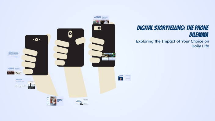 Digital Storytelling: The Phone Dilemma by Alexis Montoya on Prezi