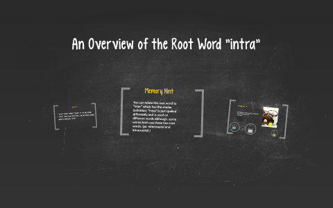 An Overview of the Root Word "intra" by Maressa White on Prezi