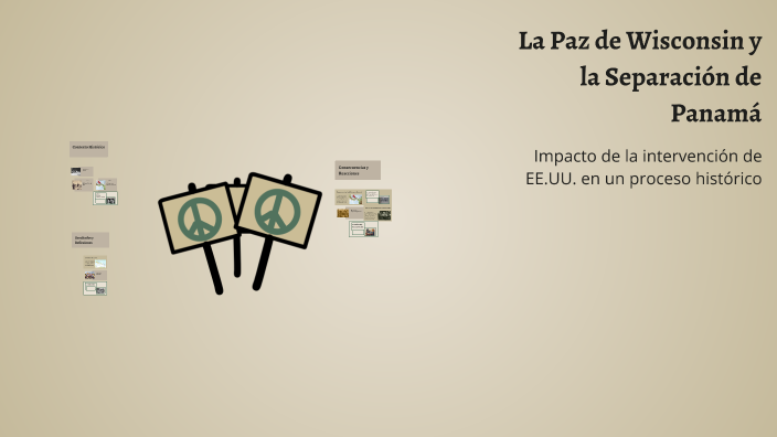La Paz de Wisconsin y la Separación de Panamá by Nadia Walters on Prezi