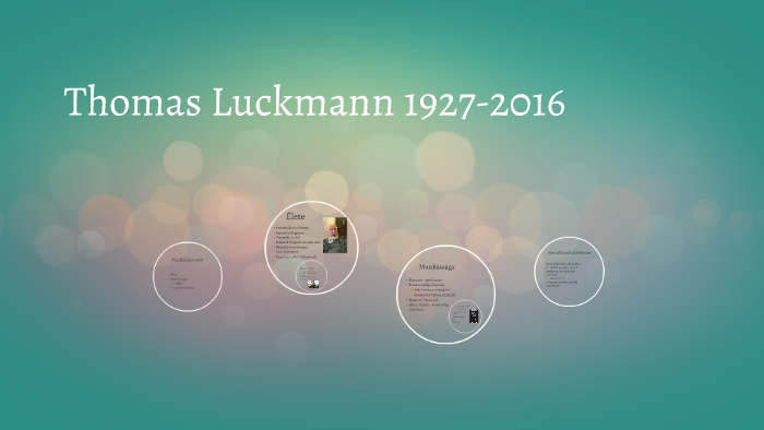 Thomas Luckmann 1927-2016 by Bogdán Adrienn on Prezi