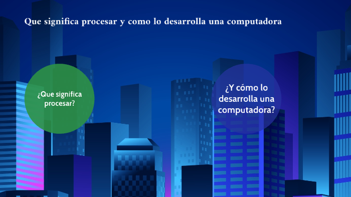 Que significa procesar y como lo desarrolla una computadora by Stefano ...