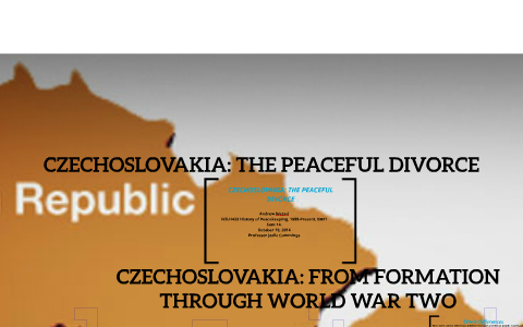 CZECHOSLOVAKIA: THE PEACEFUL DIVORCE by Andrew Wetzel on Prezi