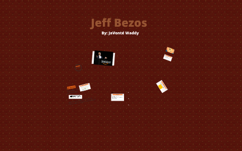 Jeff Bezos by JaVonte' Waddy on Prezi