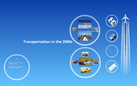 Transportation in the 2000s by Sam Walker on Prezi