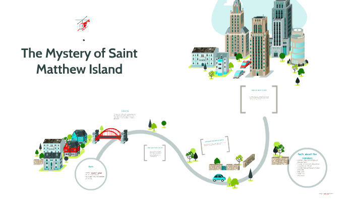 The Mystery of Saint Matthew Island by sage coleman on Prezi