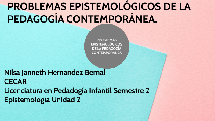 PROBLEMAS EPISTEMOLÓGICOS DE LA PEDAGOGÍA CONTEMPORÁNEA NILSA JANNETH ...