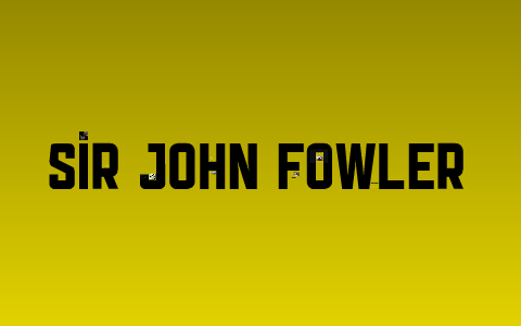 Sir John Fowler by Jacob Loew on Prezi