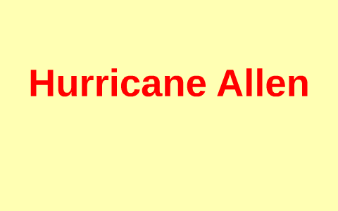 Hurricane Allen by Jacob Cahill on Prezi