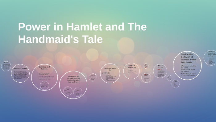 Power in Hamlet and The Handmaid's Tale by sonya s on Prezi
