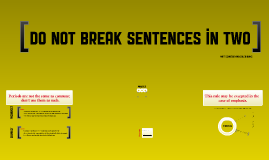 Do Not Break Sentences in Two by Matt Schneider on Prezi