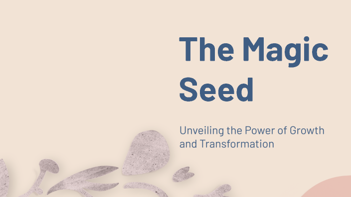 The Magic Seed by eden brock on Prezi