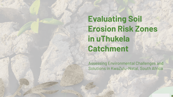 Evaluating Soil Erosion Risk Zones in uThukela Catchment by Pinky ...