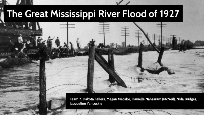 The Great Mississippi River Flood of 1927 by Jacqueline Yancoskie on Prezi