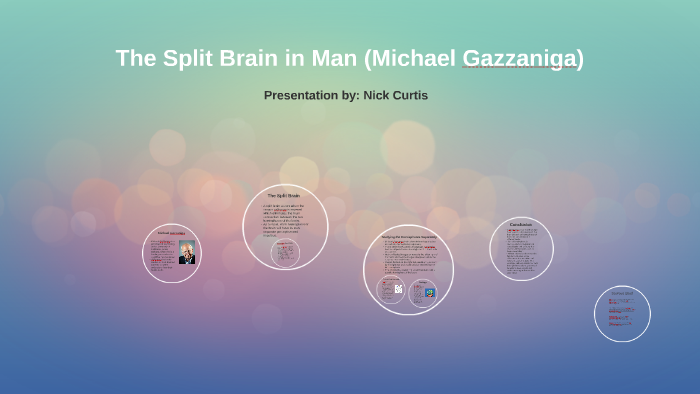 The Split Brain in Man (Michael Gazzaniga). by Nick Curtis on Prezi