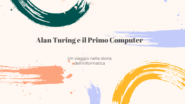 Alan Turing e il Primo Computer by alessandro moretti on Prezi