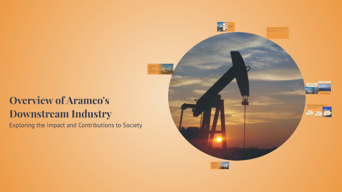 Overview of Aramco's Downstream Industry by aseel alrasheed on Prezi