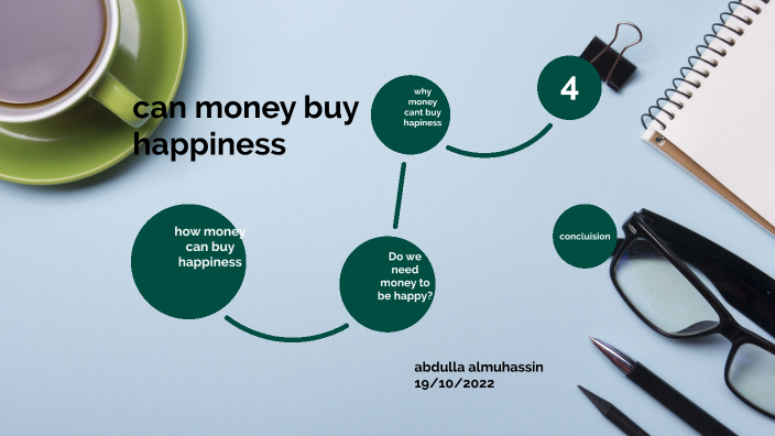 can money buy happiness by Abdulla Ahmad Mohammad Ahmad Almuhassi on Prezi