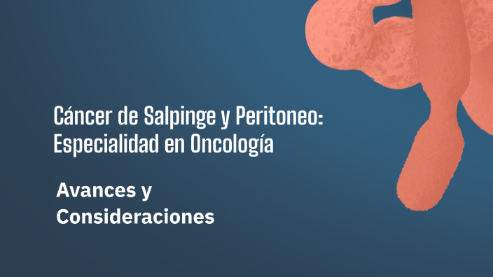 Cáncer de Salpinge y Peritoneo: Especialidad en Oncología by Nestor ...