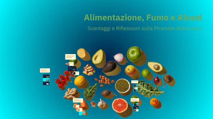 Alimentazione, Fumo e Alcool by Isabella De Marchi on Prezi