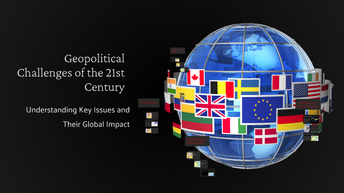 Geopolitical Challenges of the 21st Century by Manel El morabit on Prezi