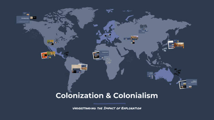 Colonization & Colonialism by kendrick co on Prezi