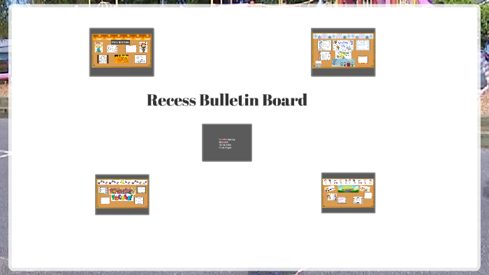 Recess Bulletin Board by Leronica Stanley on Prezi