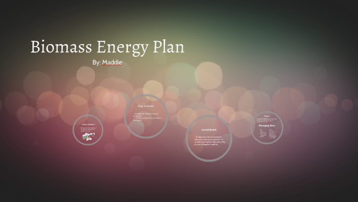 Biomass Energy Plan by Atonement Student on Prezi