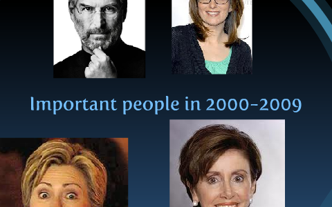 Important People in 2000-2009 by Genesis Ashburn on Prezi
