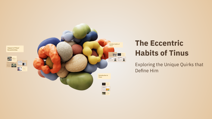 The Eccentric Habits of Tinus by christian Sorlie on Prezi