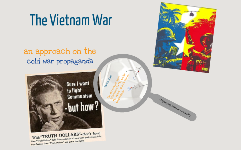 Propaganda: The Vietnam War by Ahmed Alkhalili on Prezi