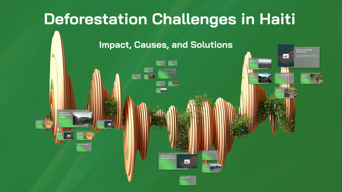 Deforestation Challenges in Haiti by Mubanga Raphael on Prezi