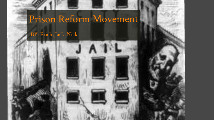 Prison Reform Movement by Erich W on Prezi