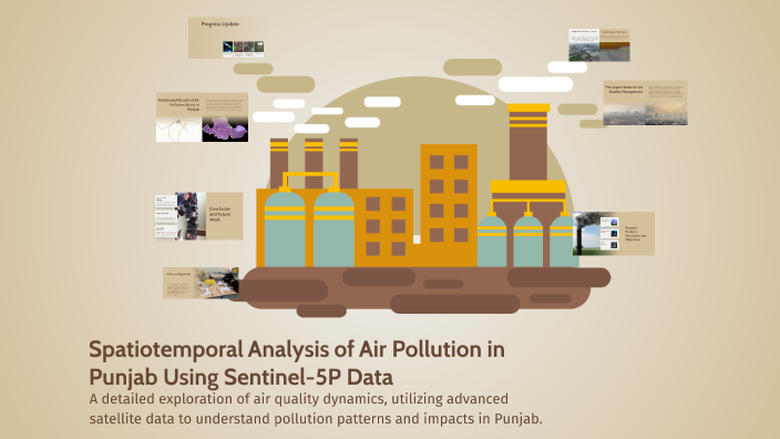 Spatiotemporal Analysis of Air Pollution in Punjab Using Sentinel-5P Data by Madiha Azeem on Prezi