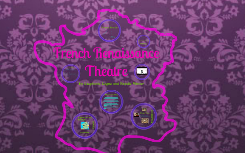 French Renaissance Theatre by Stephanie Logue on Prezi