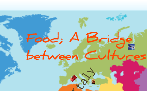 Food; A Bridge between Cultures by Hyojung Kim on Prezi