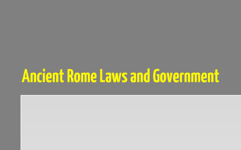 Ancient Rome Laws and Government by Emily Vixamar on Prezi