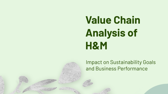 Value Chain Analysis of H&M by Just_Chilldoc on Prezi