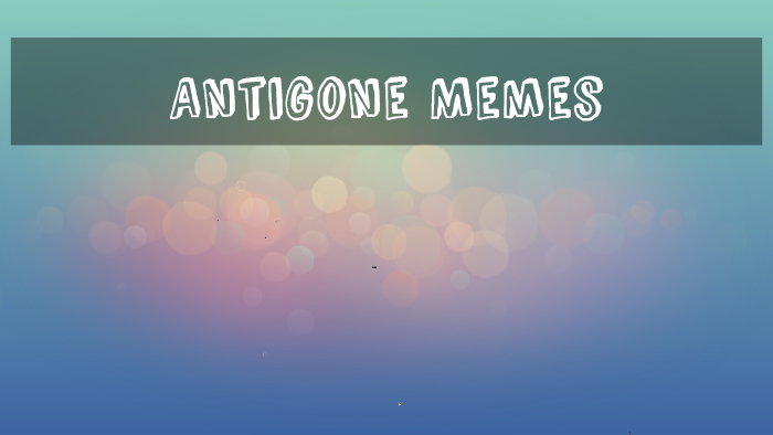 Antigone Memes by Alden Sterka on Prezi