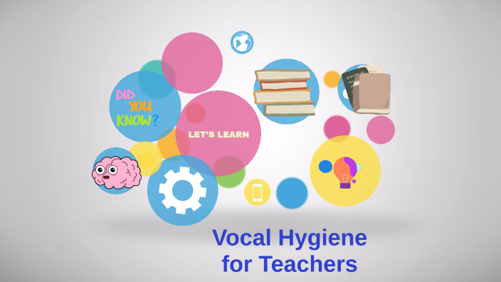 Vocal Hygiene for Teachers by Amy Griffis on Prezi
