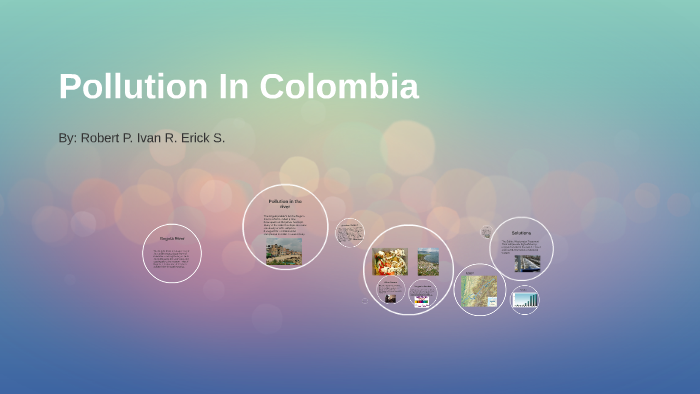 Pollution In Colombia by Group Project on Prezi