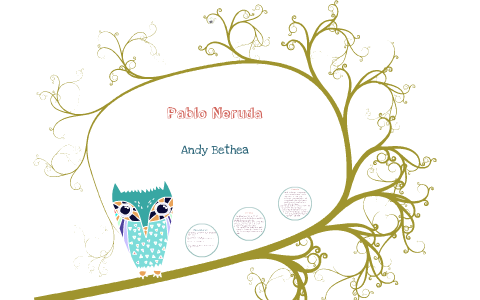 Pablo Neruda by Andy Bethea on Prezi